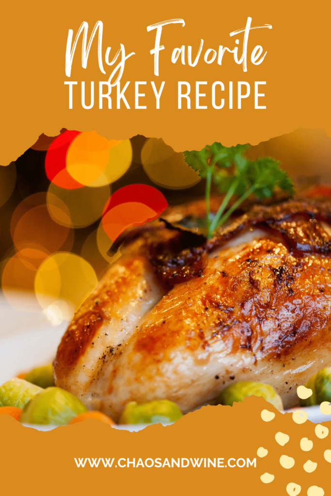 My Favorite Thanksgiving Turkey Recipe