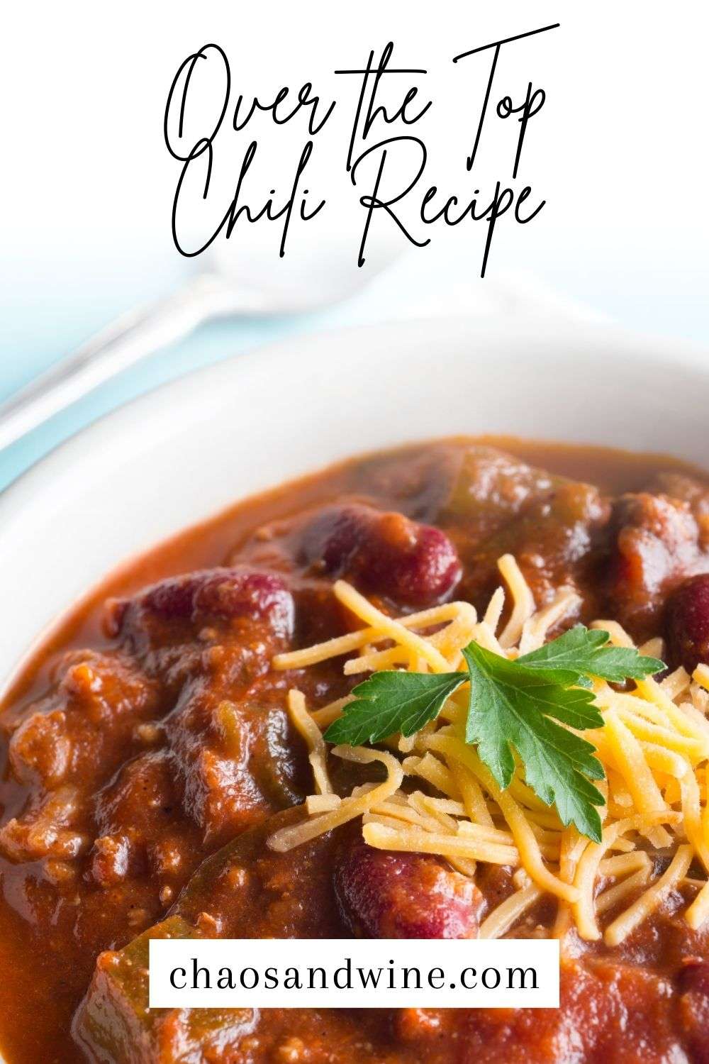 The Ultimate Over The Top Chili Recipe